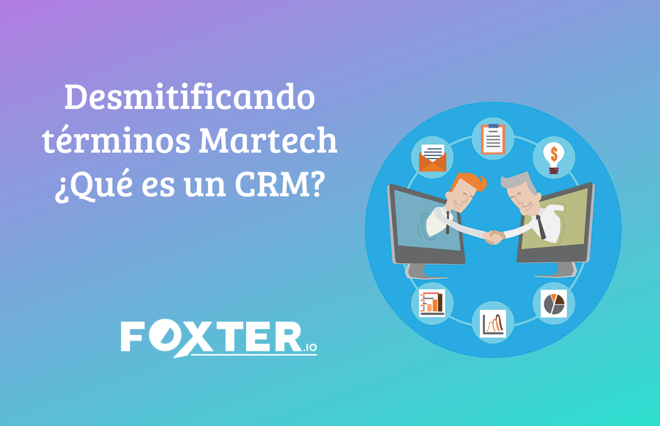 Desmitificando términos Martech, ¿qué es CRM?